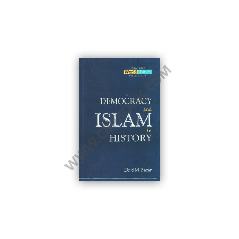 Democracy and Islam in History By Dr SM Zafar – JWT – CBPBOOK