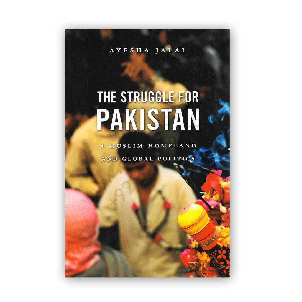 THE STRUGGLE FOR PAKISTAN By Ayesha Jalal – BELKNAP HARVARD – CBPBOOK