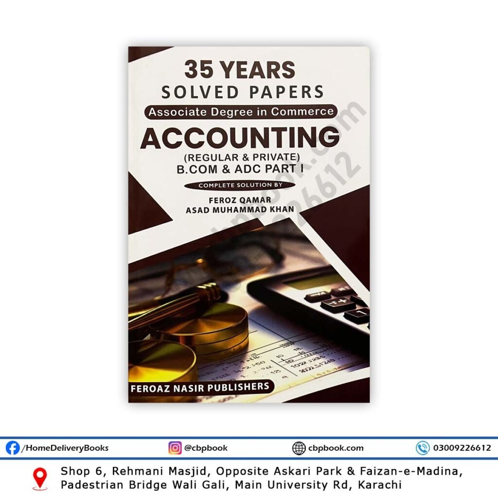 35 Years Solved Papers Accounting B Com / ADC Part 1 – Feroz Nasir – CBPBOOK